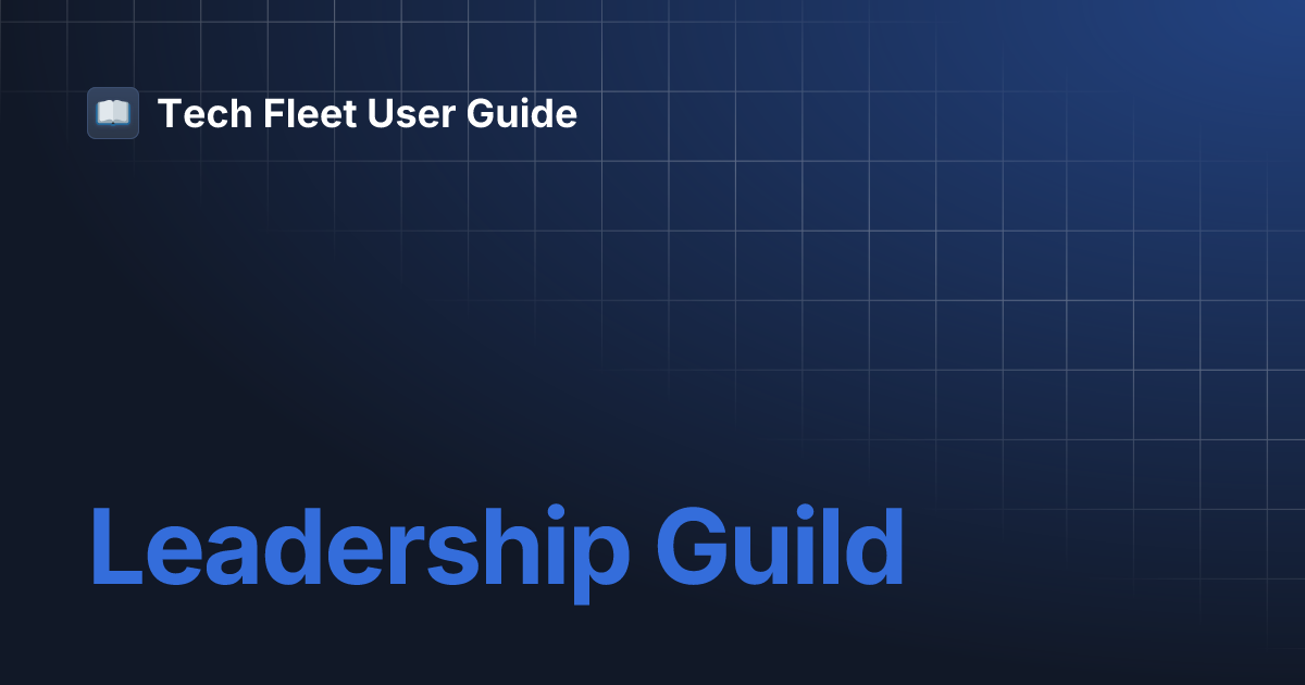 Leadership Guild | Tech Fleet User Guide