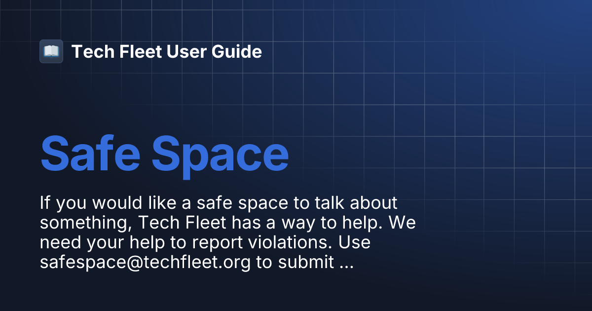 Safe Space | Tech Fleet User Guide