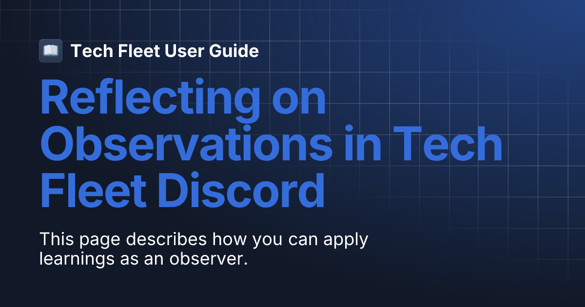 Reflecting on Observations in Tech Fleet Discord | Tech Fleet User Guide