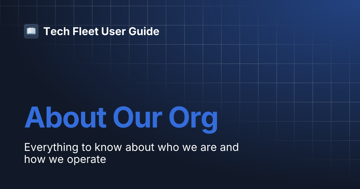 About Our Org | Tech Fleet User Guide