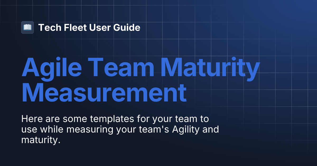 Agile Team Maturity Measurement | Tech Fleet User Guide