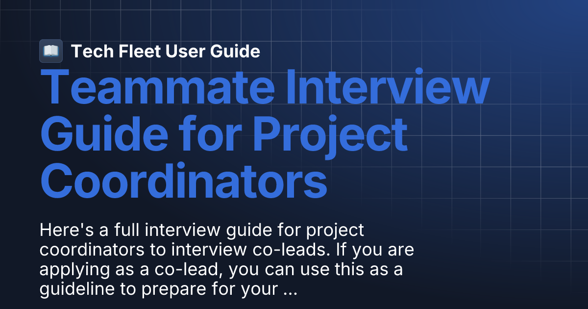 Teammate Interview Guide for Project Coordinators | Tech Fleet User Guide