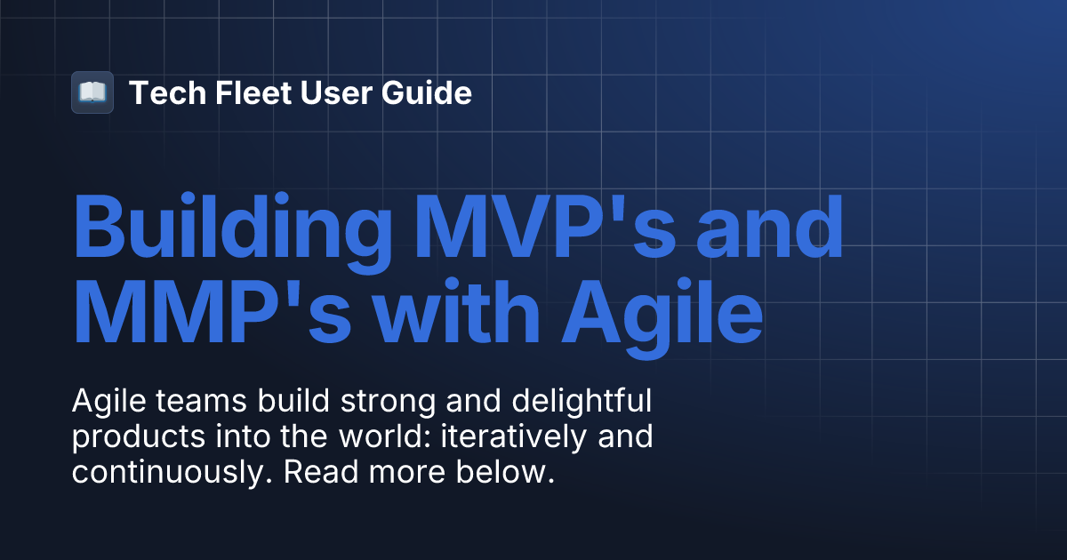 Building MVP's and MMP's with Agile | Tech Fleet User Guide