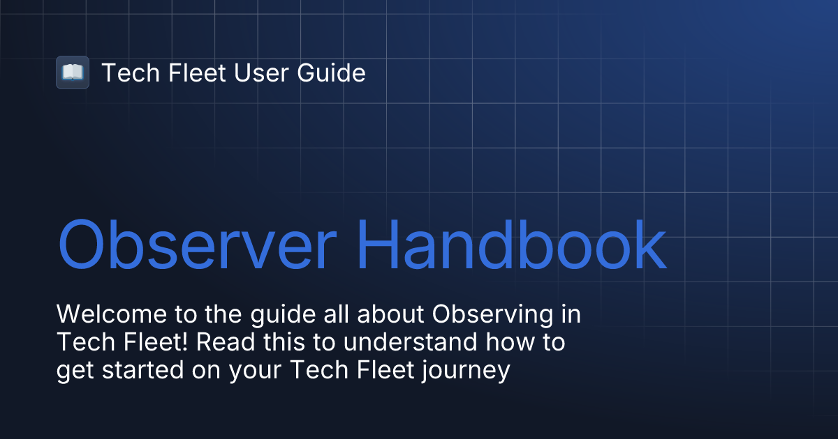 Observer Handbook | Tech Fleet User Guide