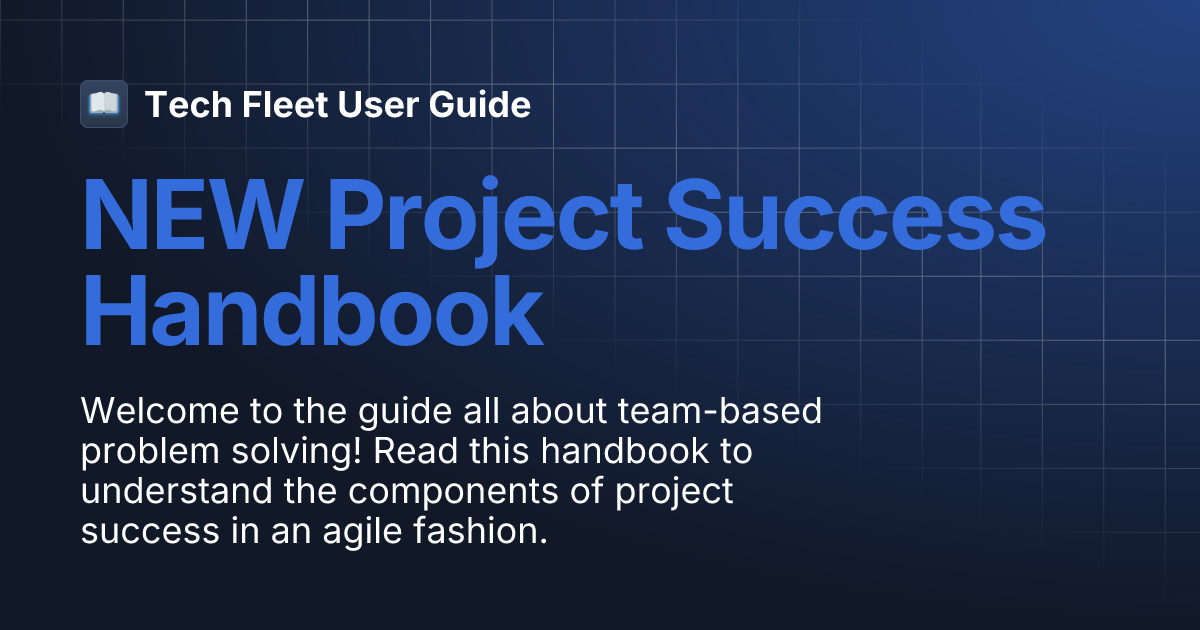 NEW Project Success Handbook | Tech Fleet User Guide