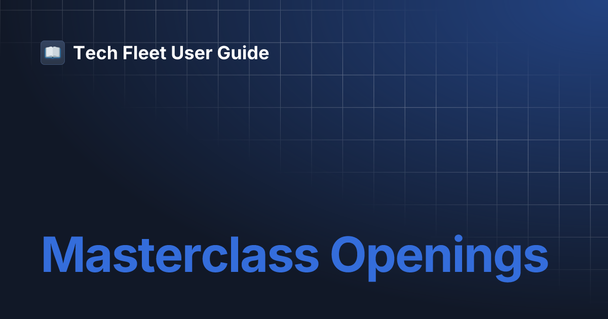 Masterclass Openings | Tech Fleet User Guide
