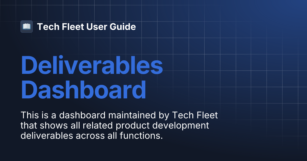 Deliverables Dashboard | Tech Fleet User Guide