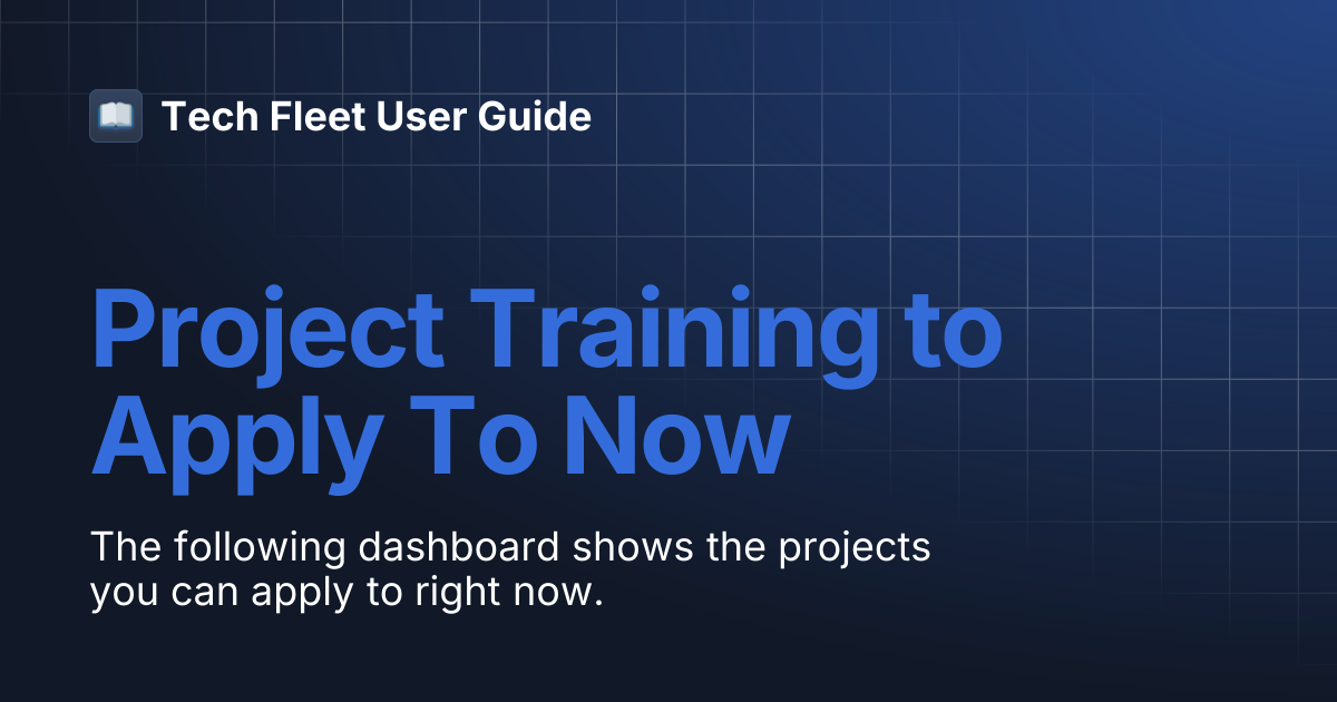 Project Training to Apply To Now | Tech Fleet User Guide