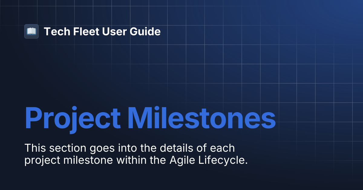 Project Milestones | Tech Fleet User Guide