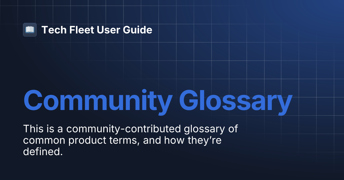 Community Glossary | Tech Fleet User Guide