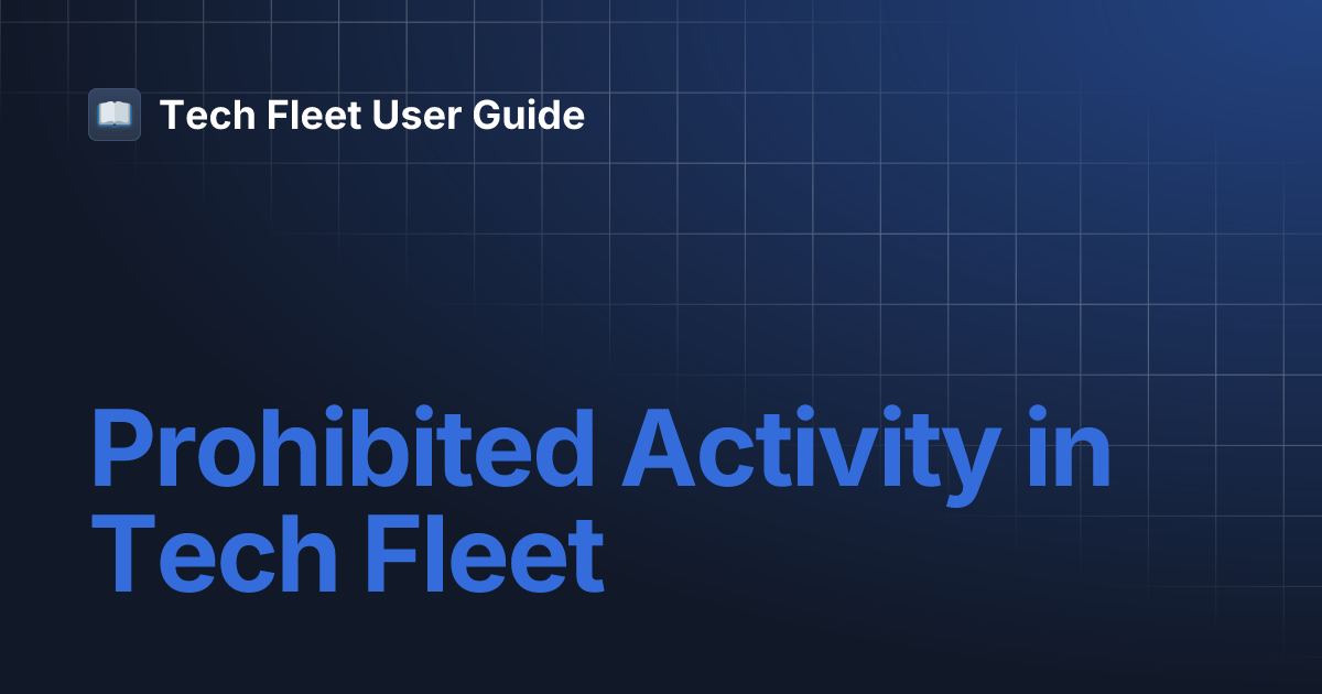 Prohibited Activity in Tech Fleet | Tech Fleet User Guide