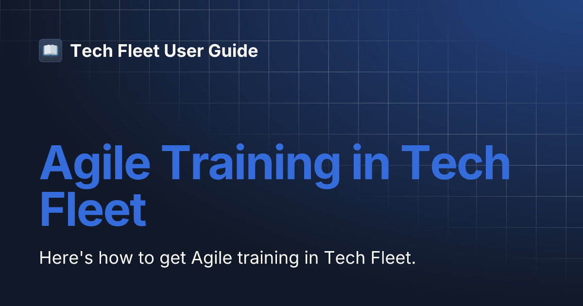 Agile Training in Tech Fleet | Tech Fleet User Guide