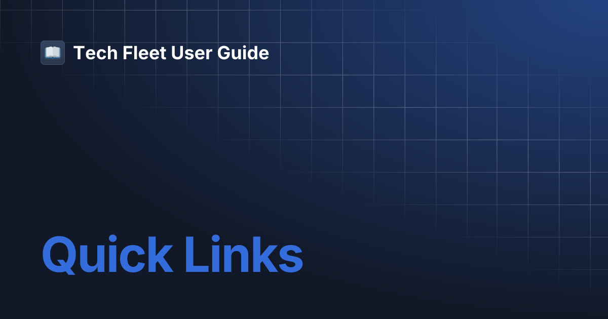Quick Links | Tech Fleet User Guide