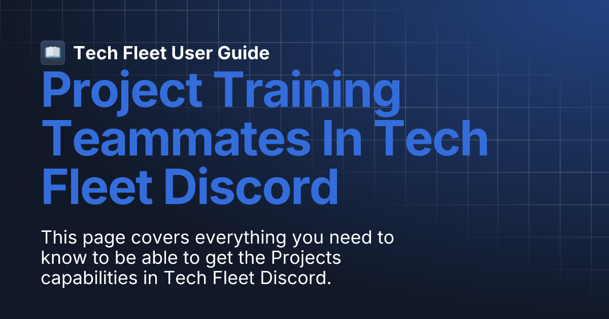 Project Training Teammates In Tech Fleet Discord | Tech Fleet User Guide
