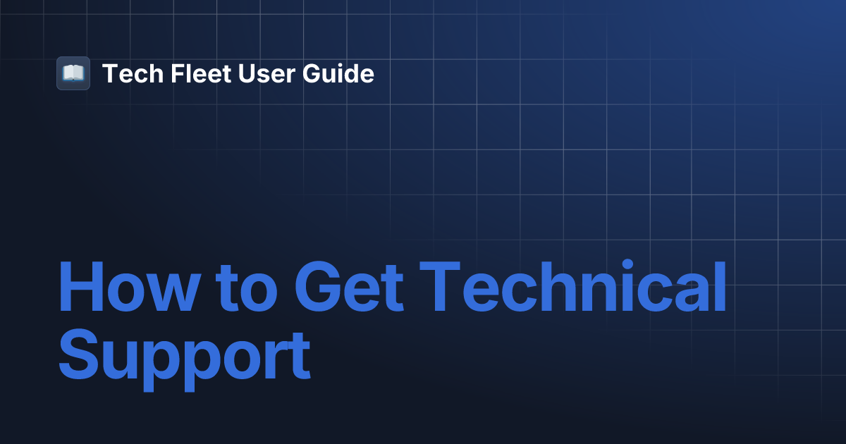 How to Get Technical Support | Tech Fleet User Guide