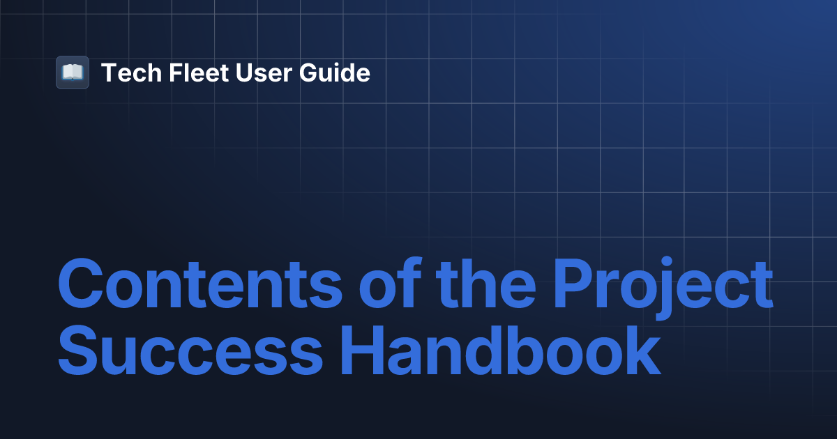 Contents of the Project Success Handbook | Tech Fleet User Guide