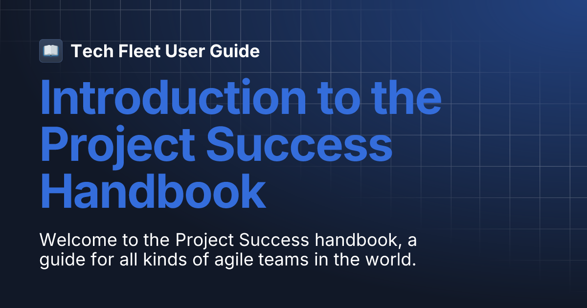 Introduction to the Project Success Handbook | Tech Fleet User Guide