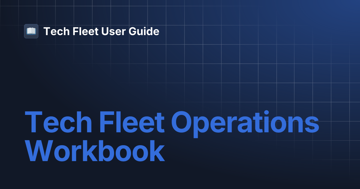 Tech Fleet Operations Workbook | Tech Fleet User Guide