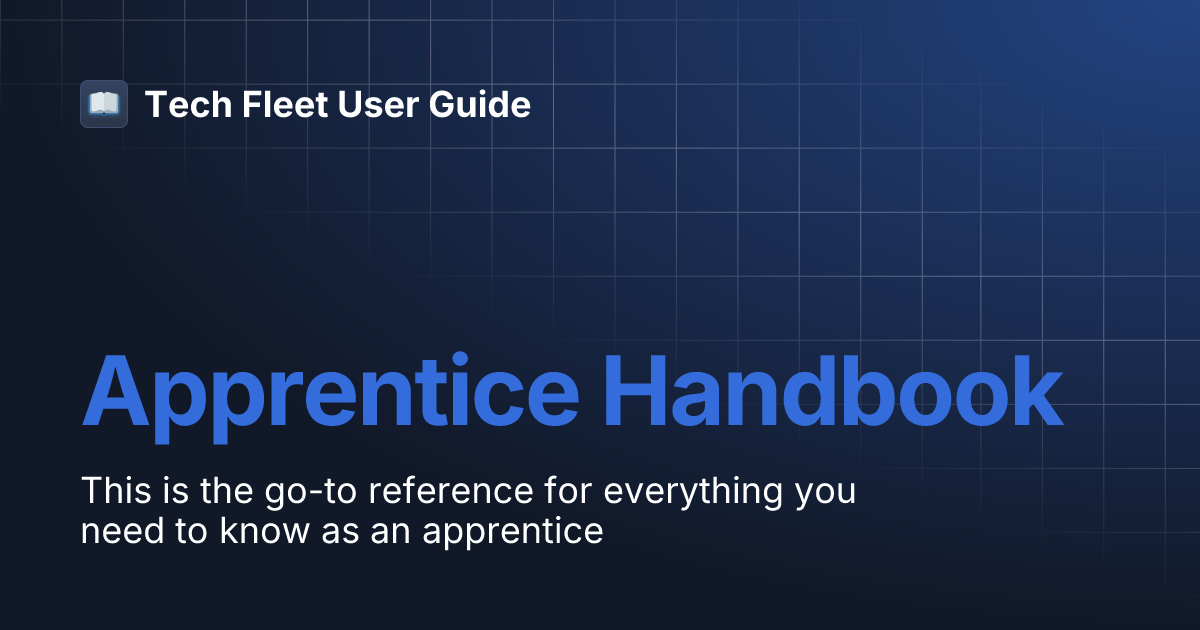 Apprentice Handbook | Tech Fleet User Guide