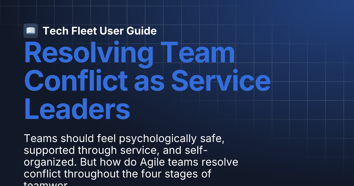 Resolving Team Conflict as Service Leaders | Tech Fleet User Guide