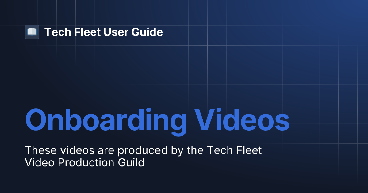 Onboarding Videos | Tech Fleet User Guide