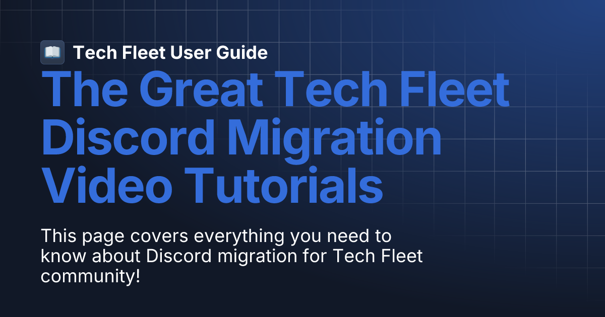 The Great Tech Fleet Discord Migration Video Tutorials | Tech Fleet User Guide