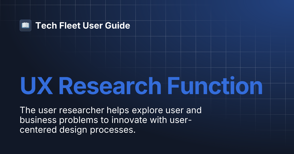 UX Research Function | Tech Fleet User Guide