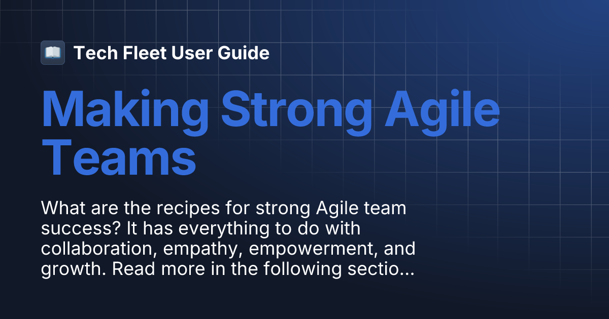 Making Strong Agile Teams | Tech Fleet User Guide