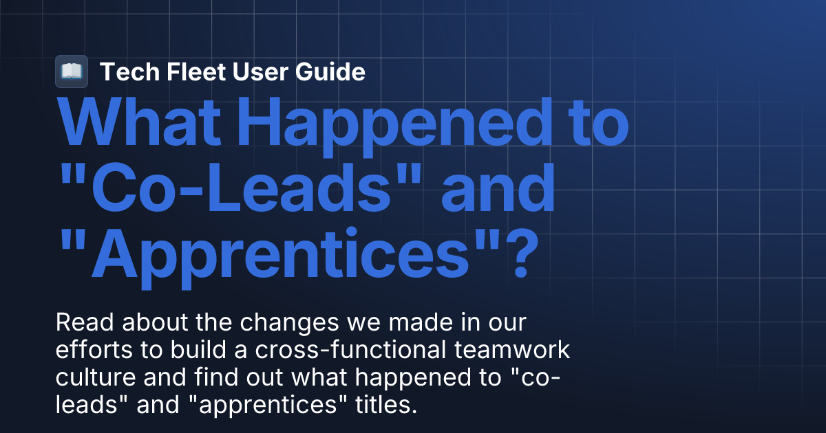 What Happened to "Co-Leads" and "Apprentices"? | Tech Fleet User Guide