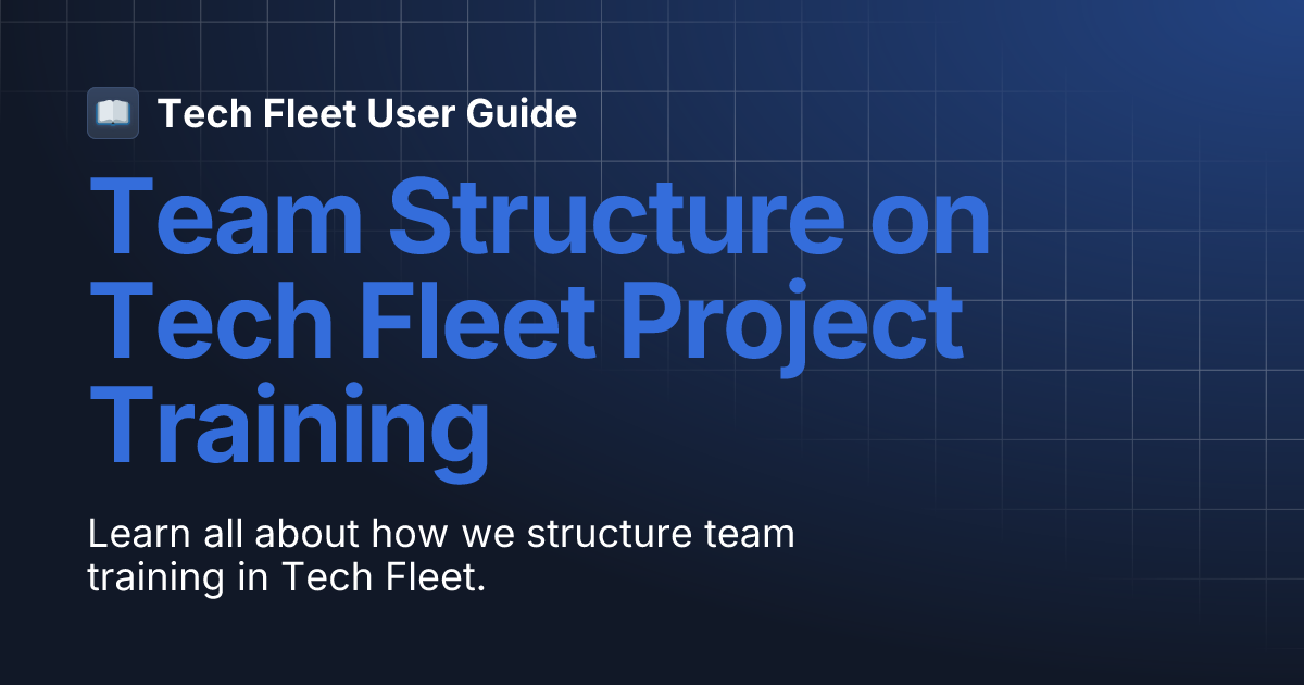 Team Structure on Tech Fleet Project Training | Tech Fleet User Guide