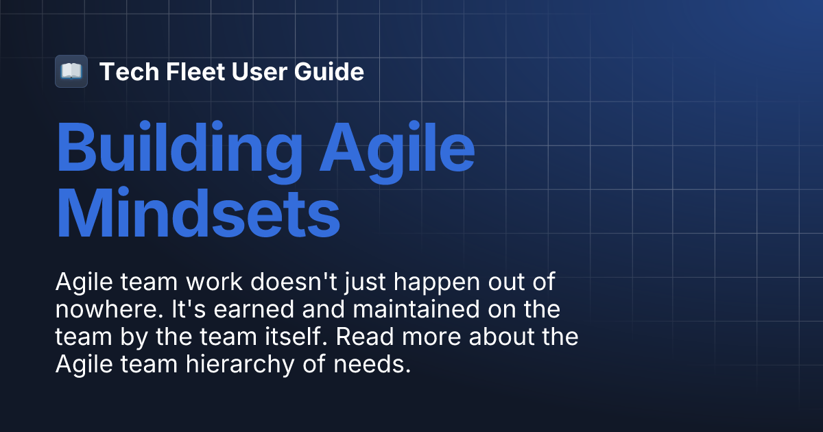 Building Agile Mindsets | Tech Fleet User Guide