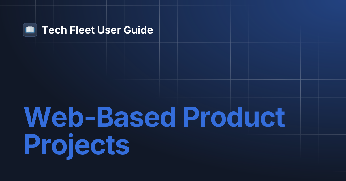 Web-Based Product Projects | Tech Fleet User Guide