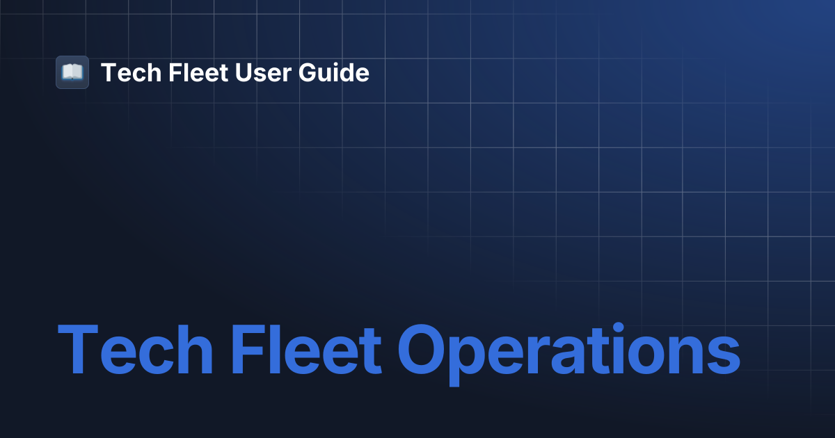 Tech Fleet Operations | Tech Fleet User Guide