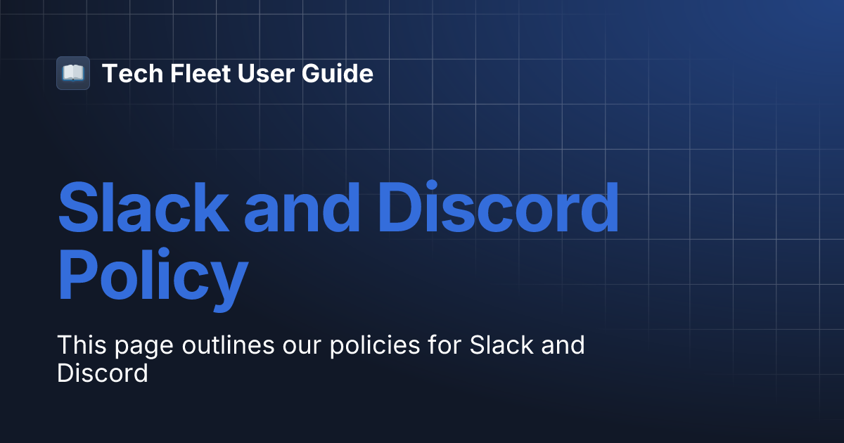 Slack and Discord Policy | Tech Fleet User Guide