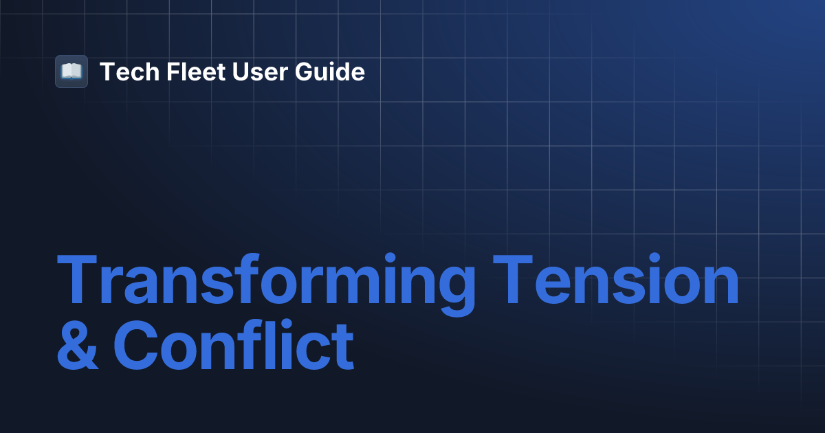Transforming Tension & Conflict | Tech Fleet User Guide