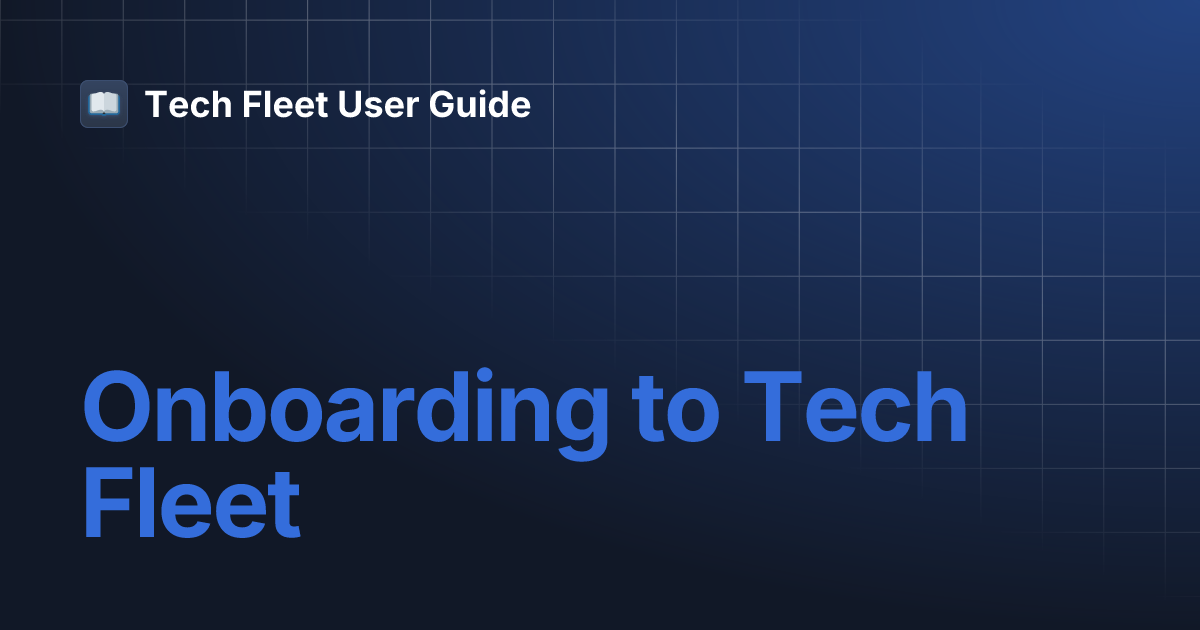 Onboarding to Tech Fleet | Tech Fleet User Guide